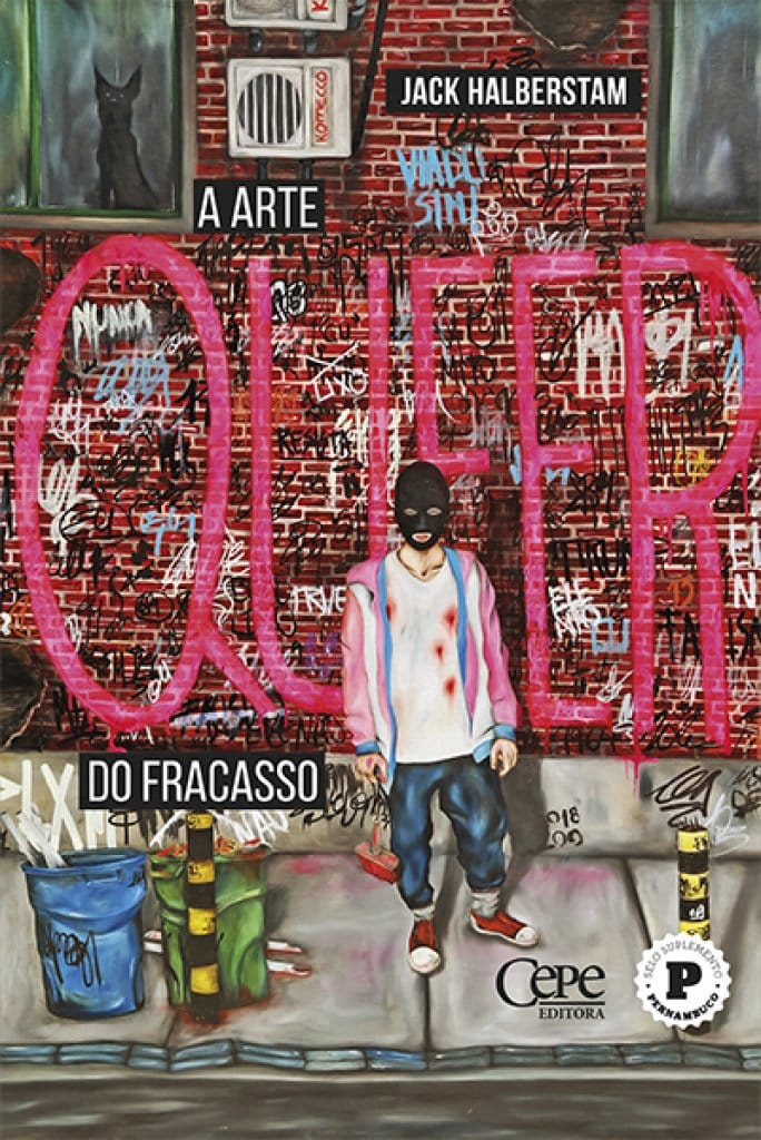 A arte queer do fracasso – Jack Halberstam - Vida Indigital
